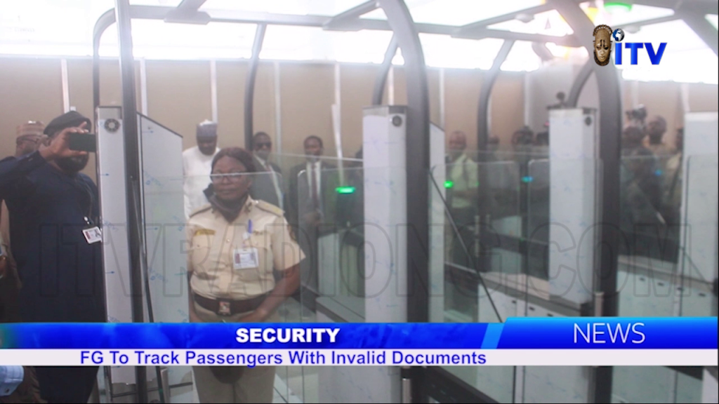 Security: FG To Track Passengers With Invalid Documents - ITV